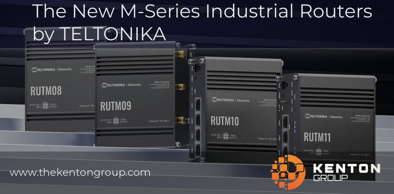 The New M-Series Industrial Routers By Teltonika - The Kenton Group