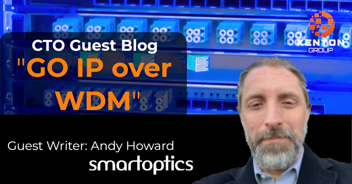 Go IP over WDM with Smartoptics! - The Kenton Group